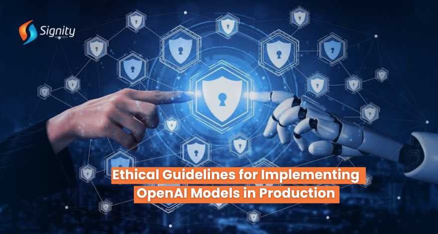 Ethical Guidelines for Implementing OpenAI Models in Production